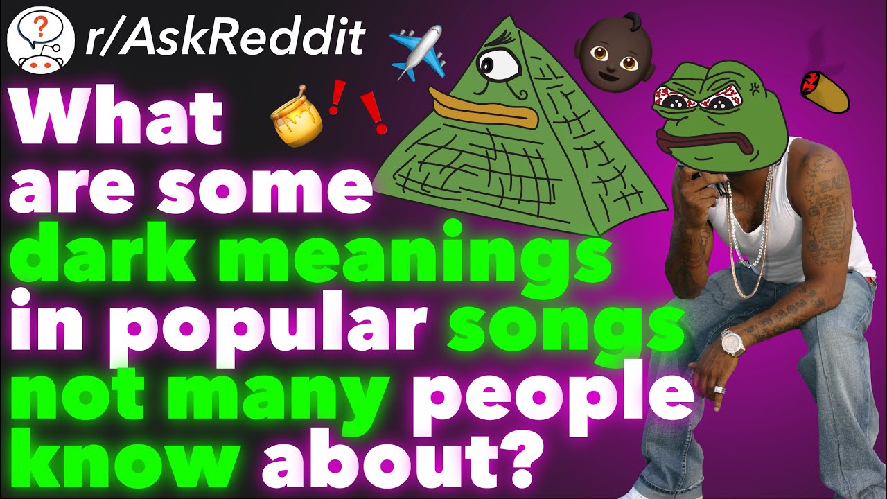 What Are Some Dark Meanings In Popular Songs Not Many People Know About what-are-some-dark-meanings-in-popular-songs-not-many-people-know-about