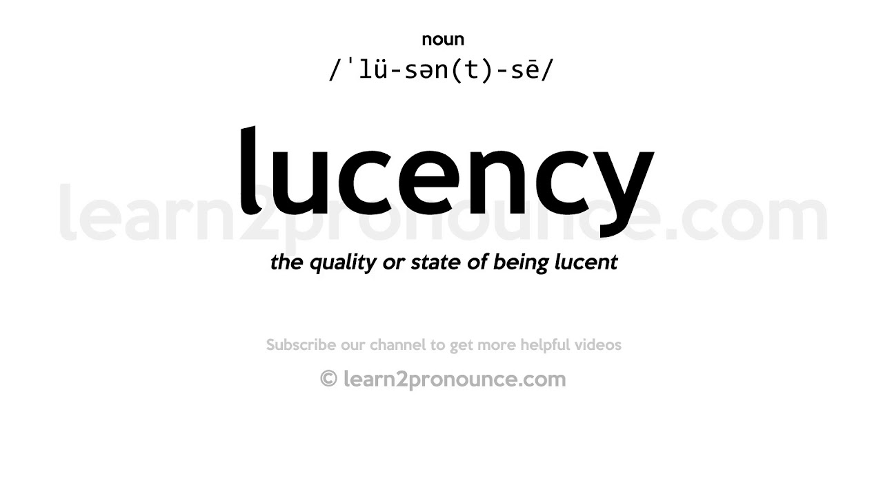 Pronunciation of Lucency | Definition of Lucency - YouTube