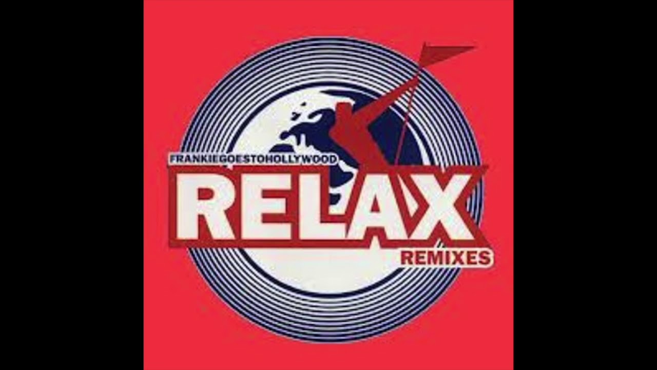Frankie Goes To Hollywood Relax Remix P Mac Youtube
