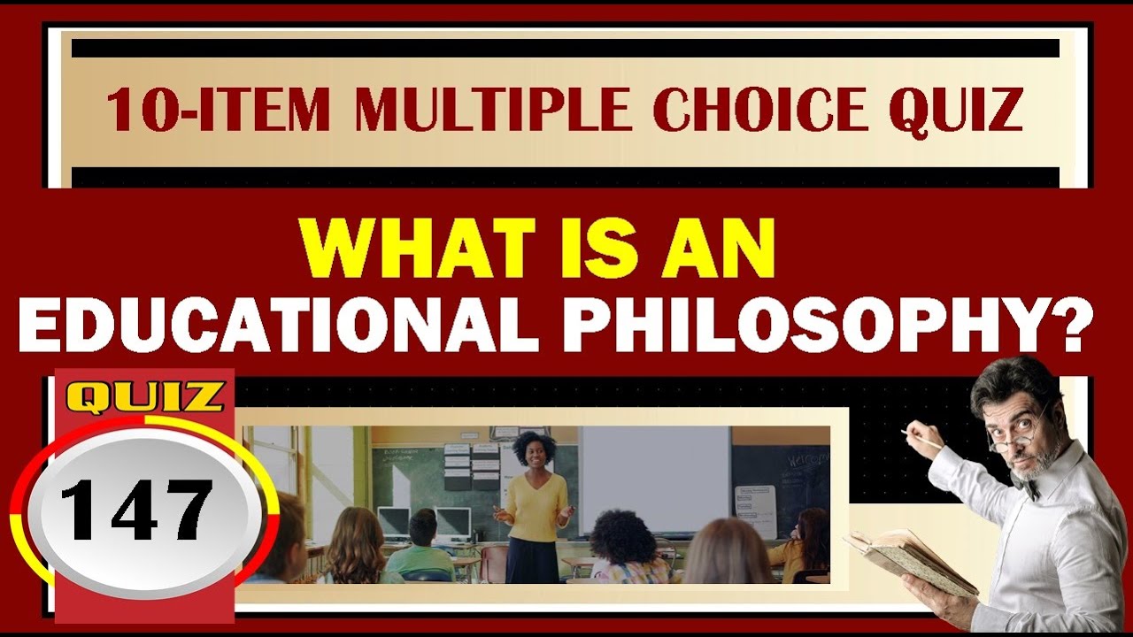 Quiz 147: EDUCATIONAL PHILOSOPHY: WHAT IS IT? - YouTube