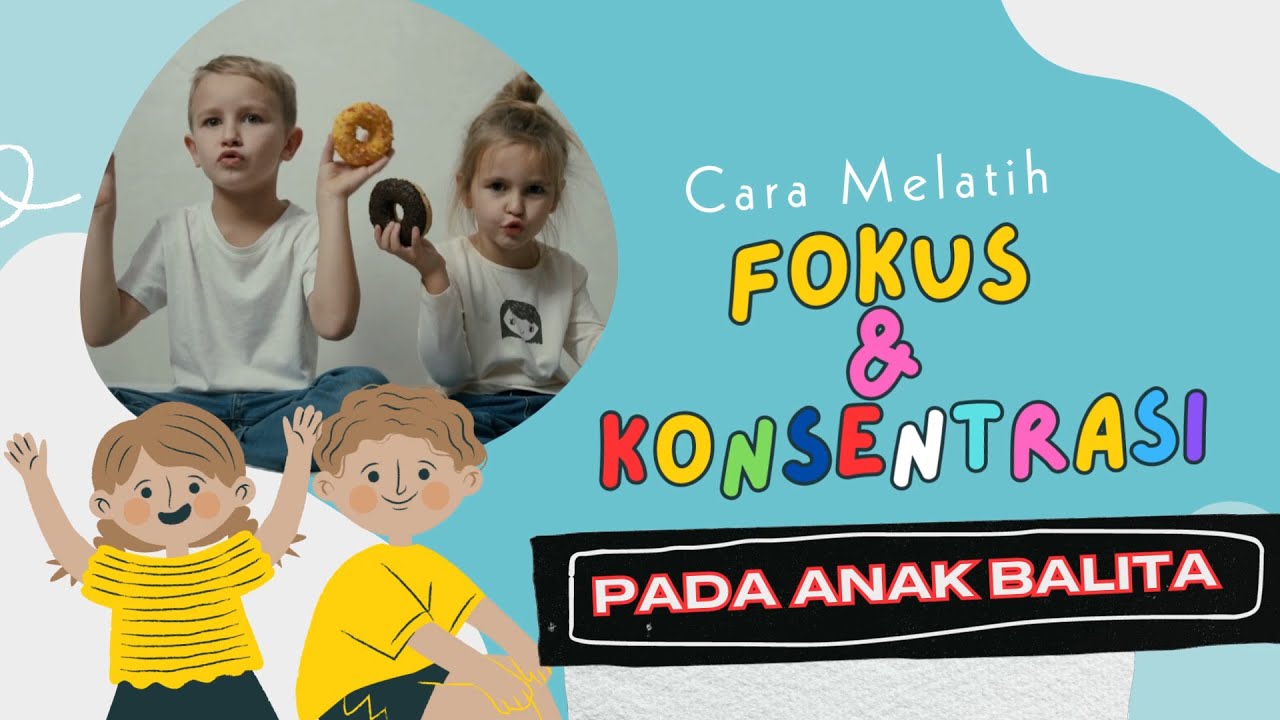 Cara melatih fokus dan konsentrasi pada anak balita yang mengalami ...