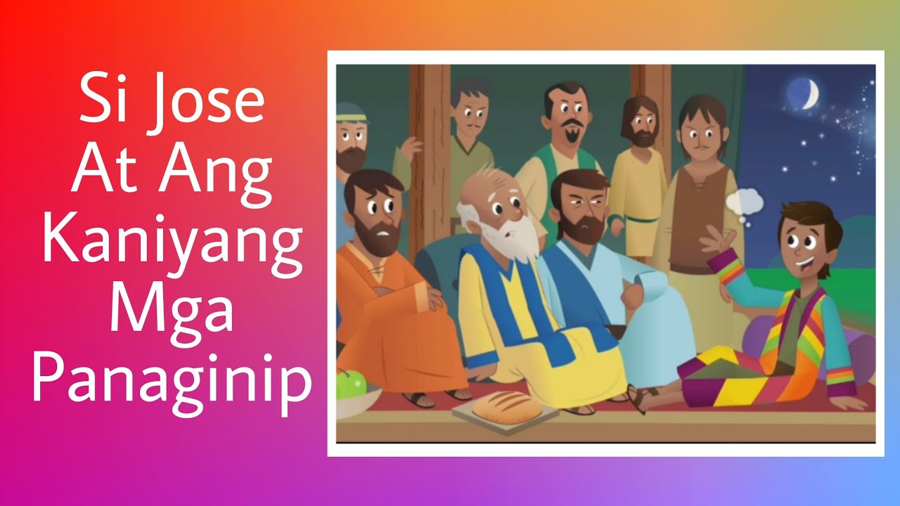 Si Jose At Ang Kaniyang Mga Panaginip | Bible Story for Kids Tagalog ...
