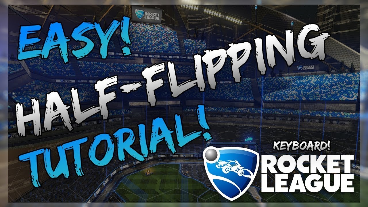 HOW TO DO A HALF FLIP IN ROCKET LEAGUE (Keyboard and Mouse)!!!! - YouTube