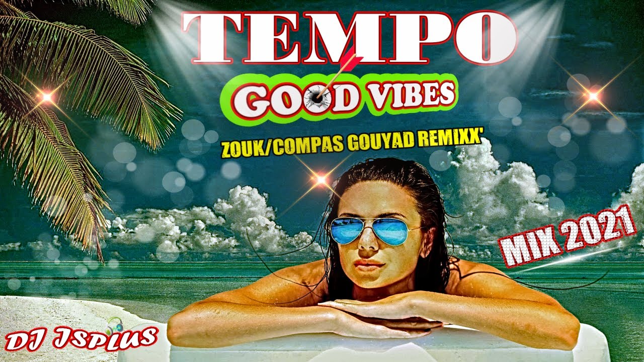 🌴KOMPA/ZOUK ⭐TEMPO GOOD VIBES - 2021🌴 🎧DJ JSPLUS🎧 [Nouveautés - Mixx ...