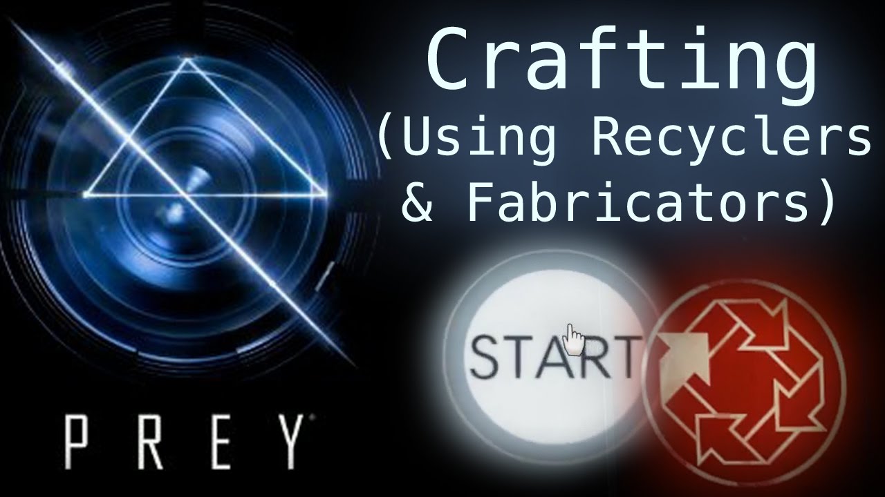 Prey (2017) Crafting Guide: How to Use Recyclers and Fabricators - YouTube