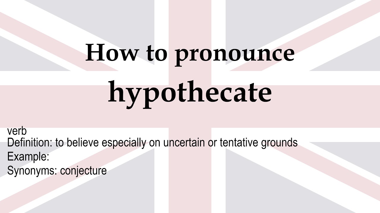 How to pronounce 'hypothecate' + meaning - YouTube