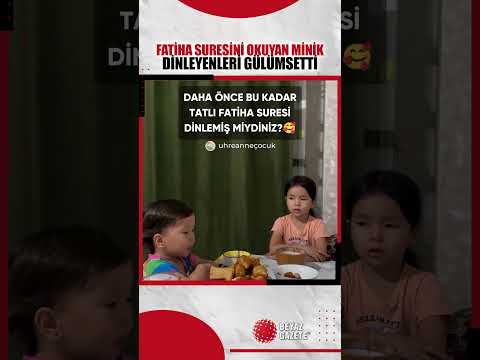 Fatiha suresini okuyan miniğimizin tatlılığı ve onu dinleyen bir ablanın ciddiyeti iç ısıttı