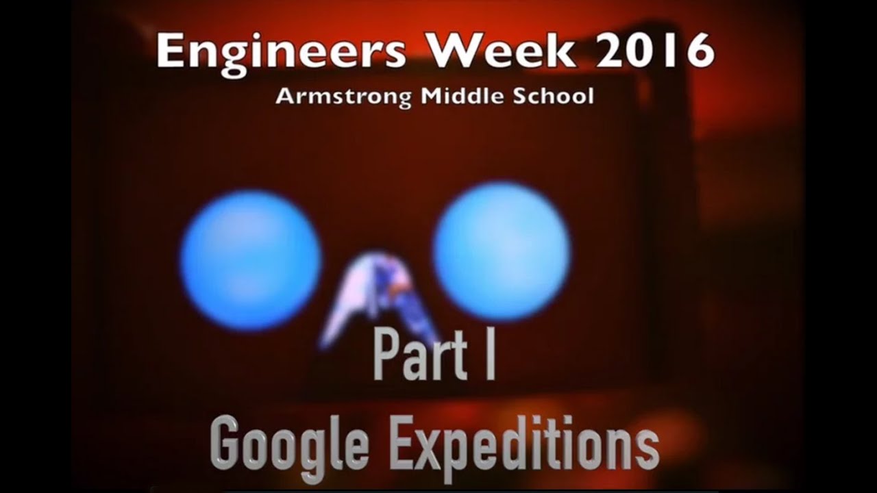 Armstrong Engineer's Week - Part I: Google Expeditions - YouTube