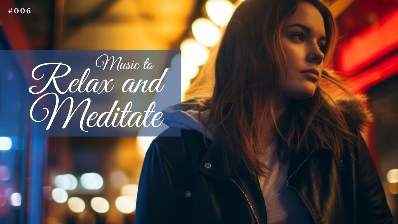MUSIC FOR RELAX AND MEDITATE - 006 - YouTube