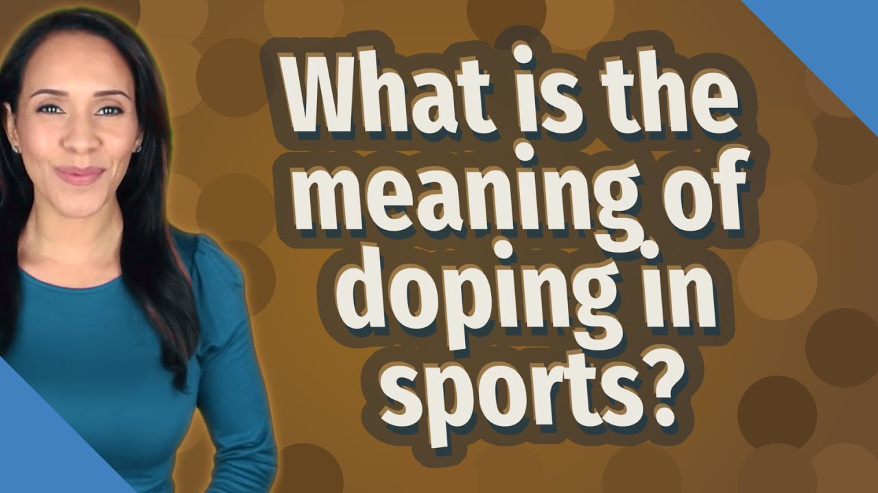 What is the meaning of doping in sports? - YouTube