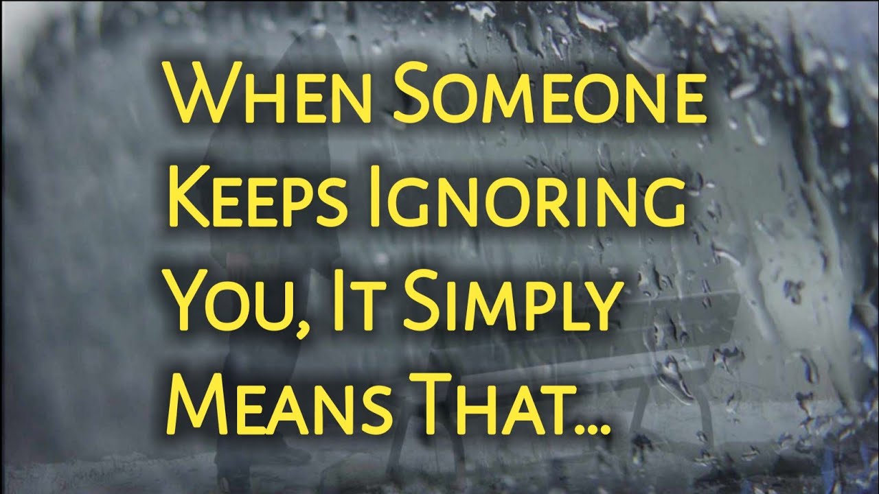 When Someone Keeps Ignoring You, It Simply Means That… | Psychology ...