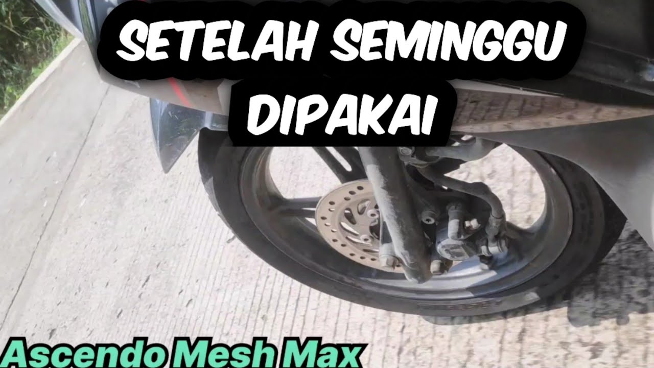 setelah seminggu pakai ban ascendo mesh max begini rasanya - ban lokal ...