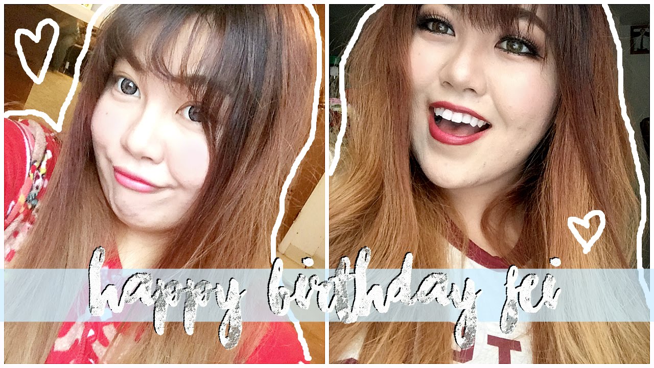 HAPPY BIRTHDAY FEI HEYITSFEIII - YouTube