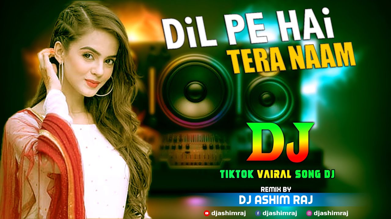 Hindi Dj Song || Dil Pe Hai Tera Naam Remix (Killer JBL Bass Mix) Dj ...