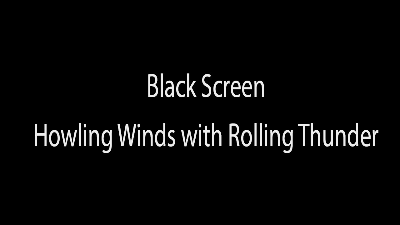 Black Screen - Howling Winds with Rolling Thunder - YouTube