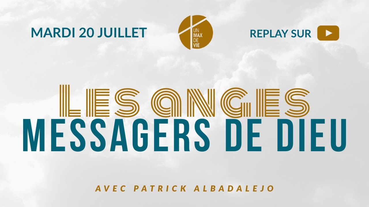 LES ANGES, MESSAGERS DE DIEU ! - PATRICK ALBADALEJO - MARDI 20 JUILLET ...