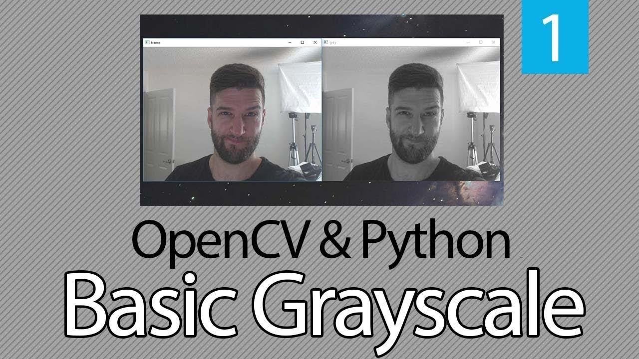 OpenCV TUTORIAL with Python Series #1 - Basic Grayscale - 1 2019 - YouTube