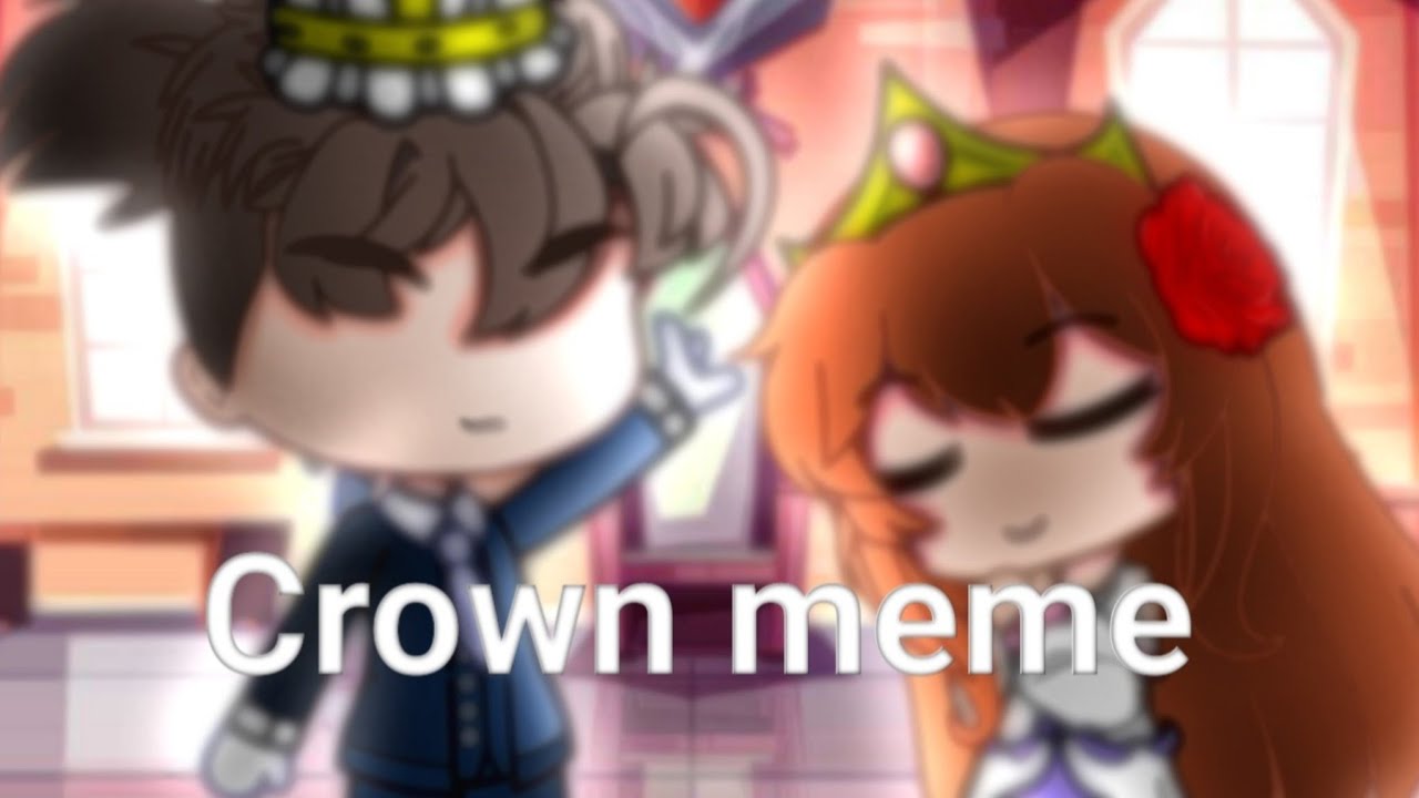 //⚜️Crown meme⚜️// - YouTube