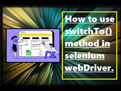 Selenium Automation -9|| How to use switchTo() method in selenium & Tips to give answer in ...