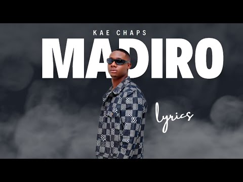 Kae Chaps - Madiro (Lyrics) - YouTube