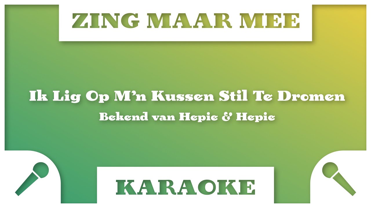 Zing Maar Mee - Ik Lig Op M'n Kussen Stil Te Dromen - Karaoke - YouTube