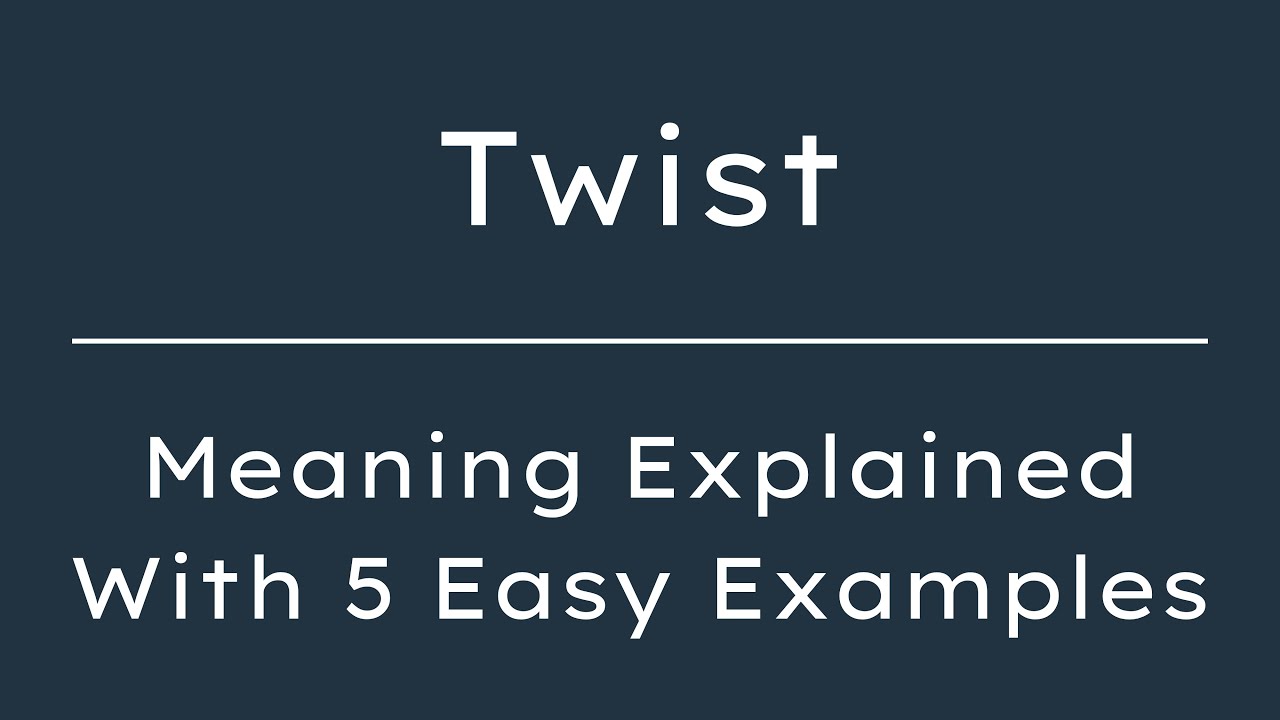 What Does Twist Mean? Twist Meaning in English With 5 Example Sentences ...