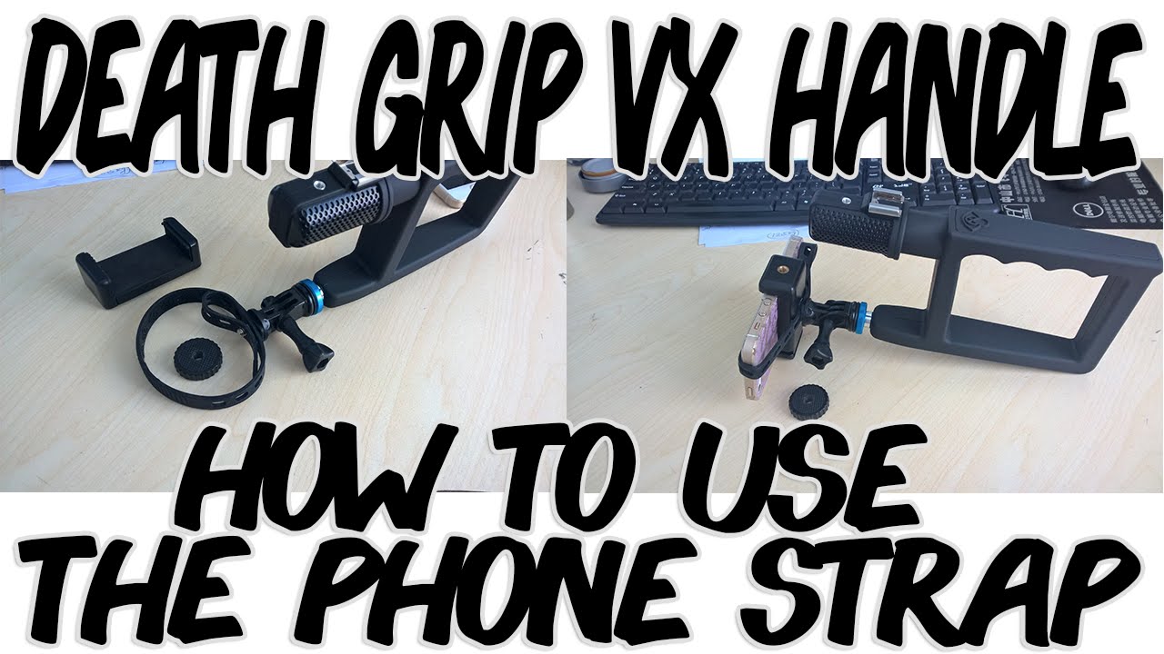 Death Grip 2.0 VX Handle | How To Use The Phone Strap & Destroying My ...