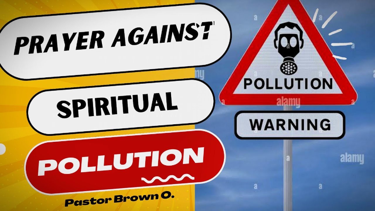 PRAYER AGAINST SPIRITUAL POLLUTION - YouTube