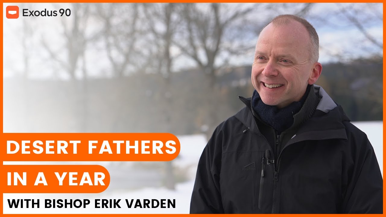 ANNOUNCING: Desert Fathers with Bishop Erik Varden | Exodus 90 - YouTube