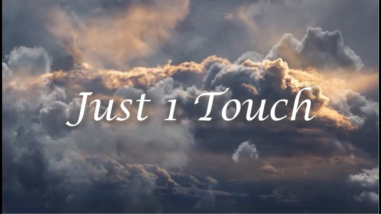 JUST ONE TOUCH... from Heaven - YouTube