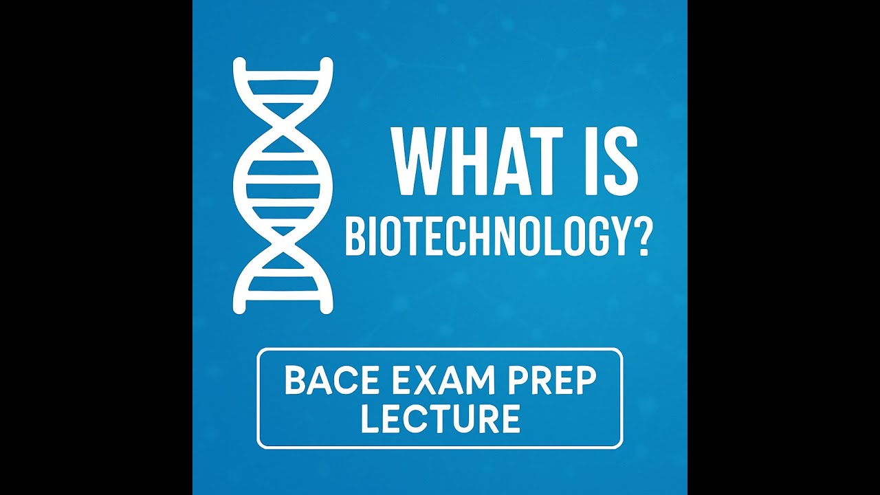 What is Biotechnology? | BACE Exam Prep Lecture - YouTube