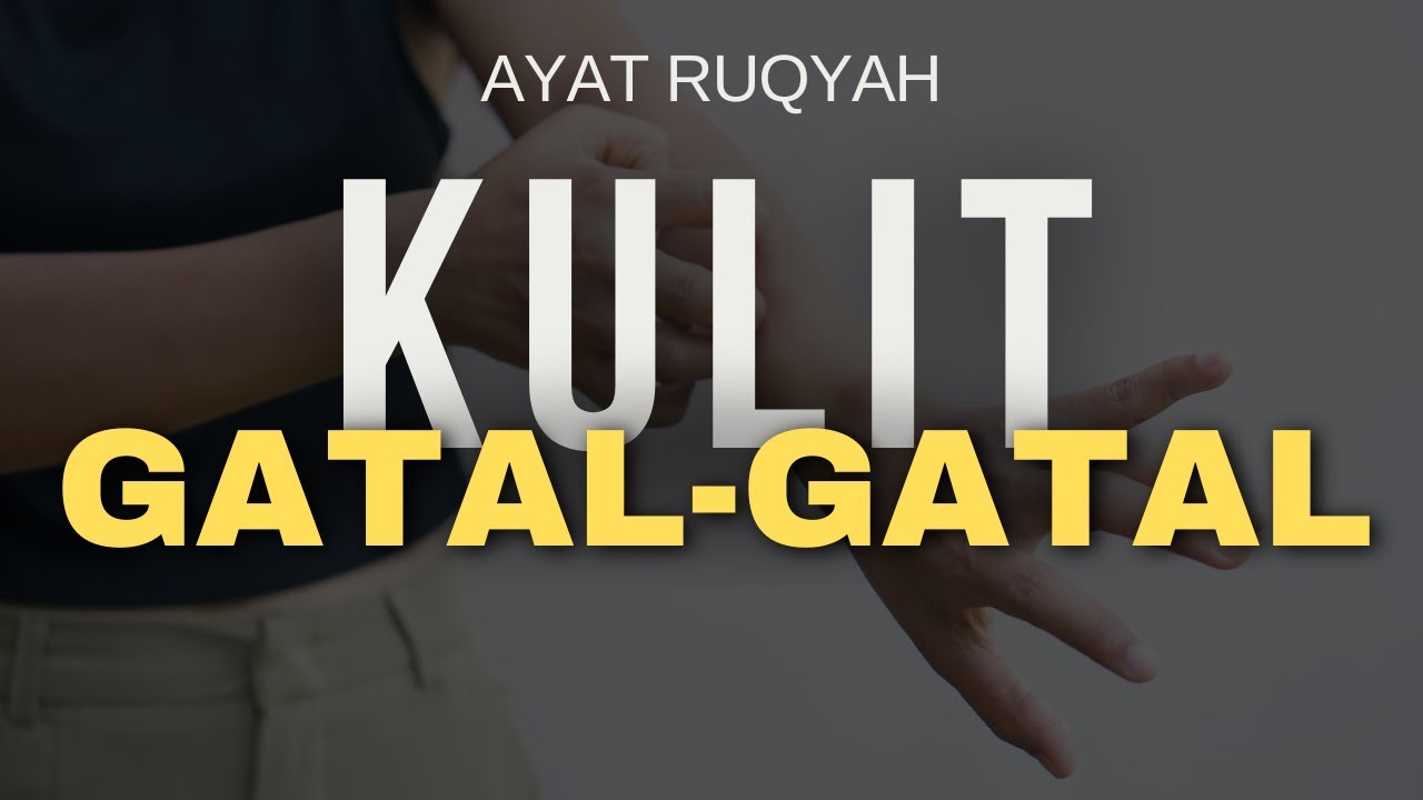 AYAT RUQYAH UNTUK MENGATASI KULIT GATAL-GATAL - YouTube