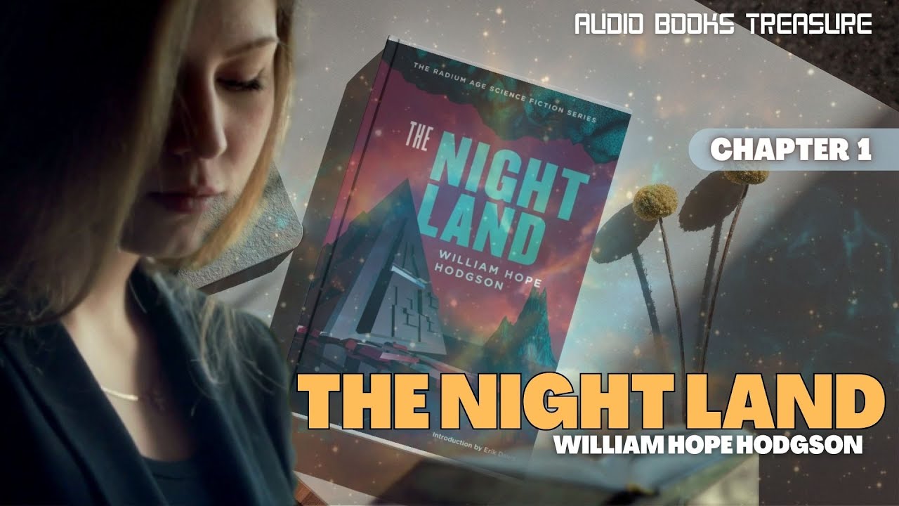 The Night Land by William Hope Hodgson | Chapter 1 | Full Audio Book ...