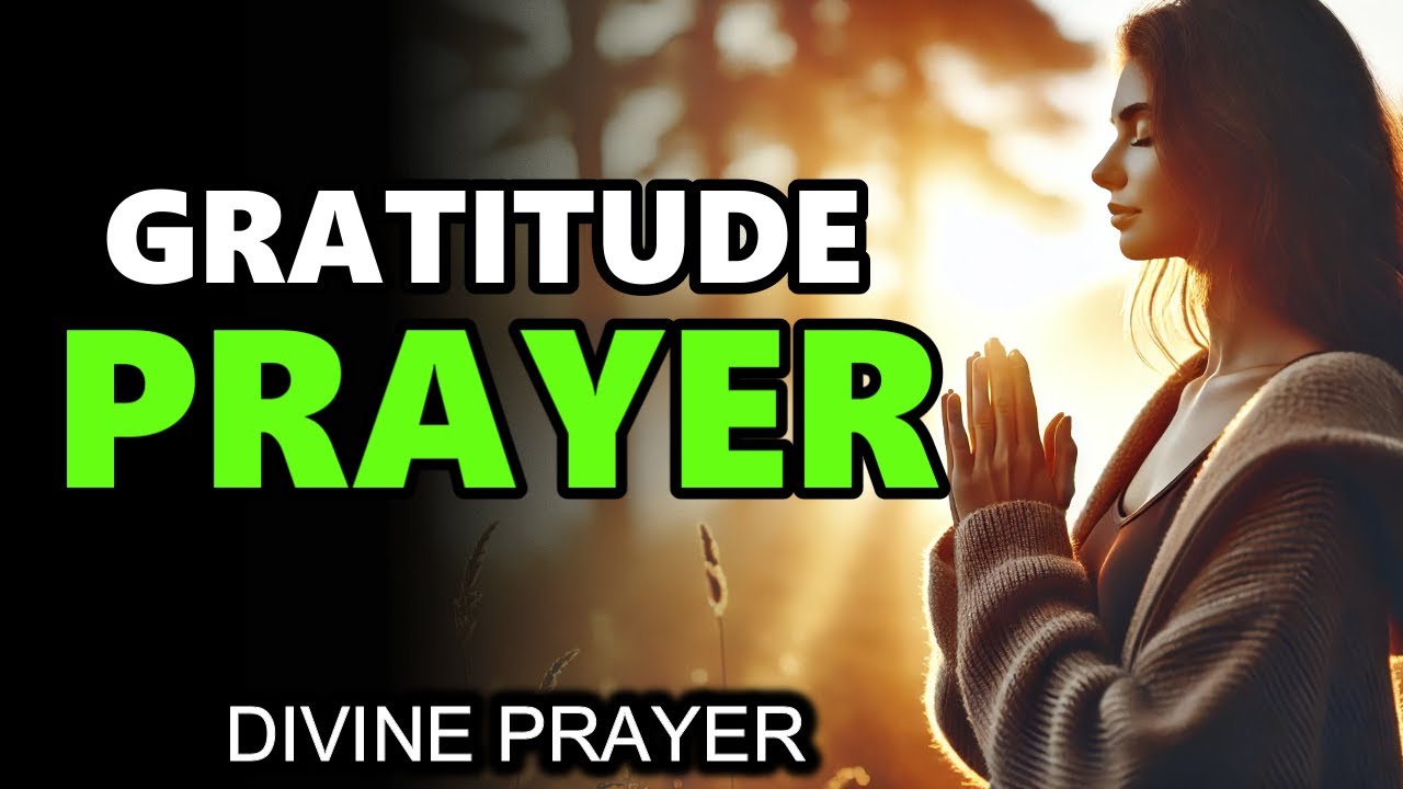 A Gratitude Prayer That Unlocks Endless Blessings | Morning Divine Prayer - YouTube