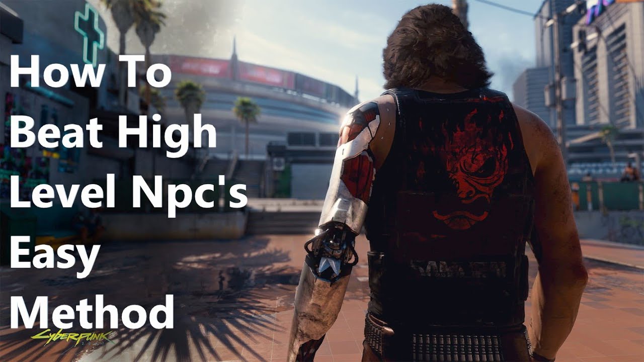 Cyberpunk 2077 - How To Beat High Level Npc's Easy Method - YouTube