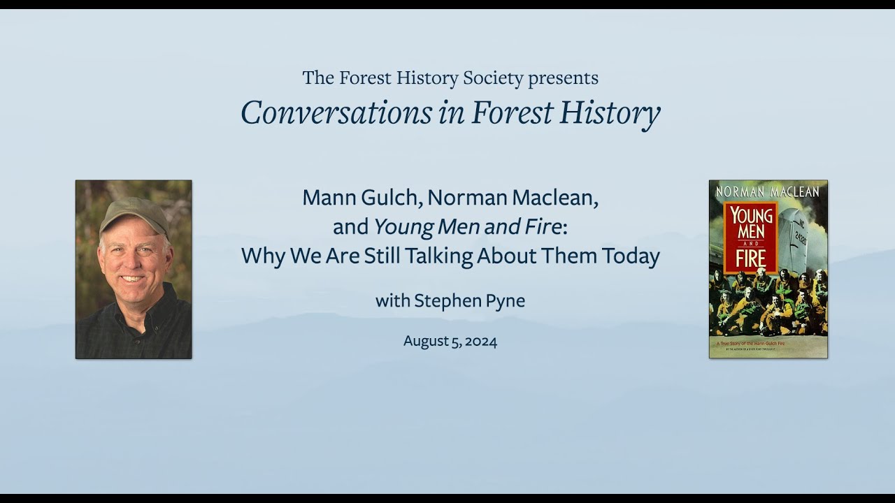 "Mann Gulch, Norman Maclean, and Young Men and Fire" with Stephen Pyne ...