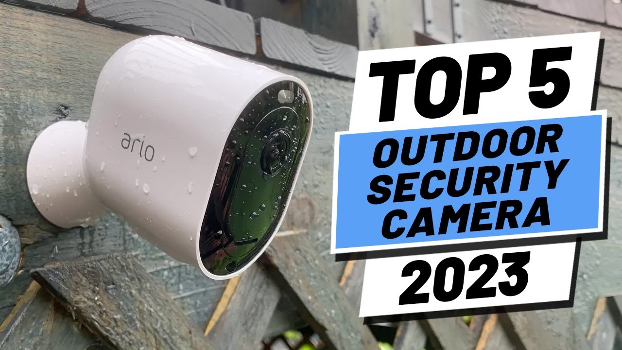 Top 5 BEST Outdoor Security Cameras of [2023] - YouTube
