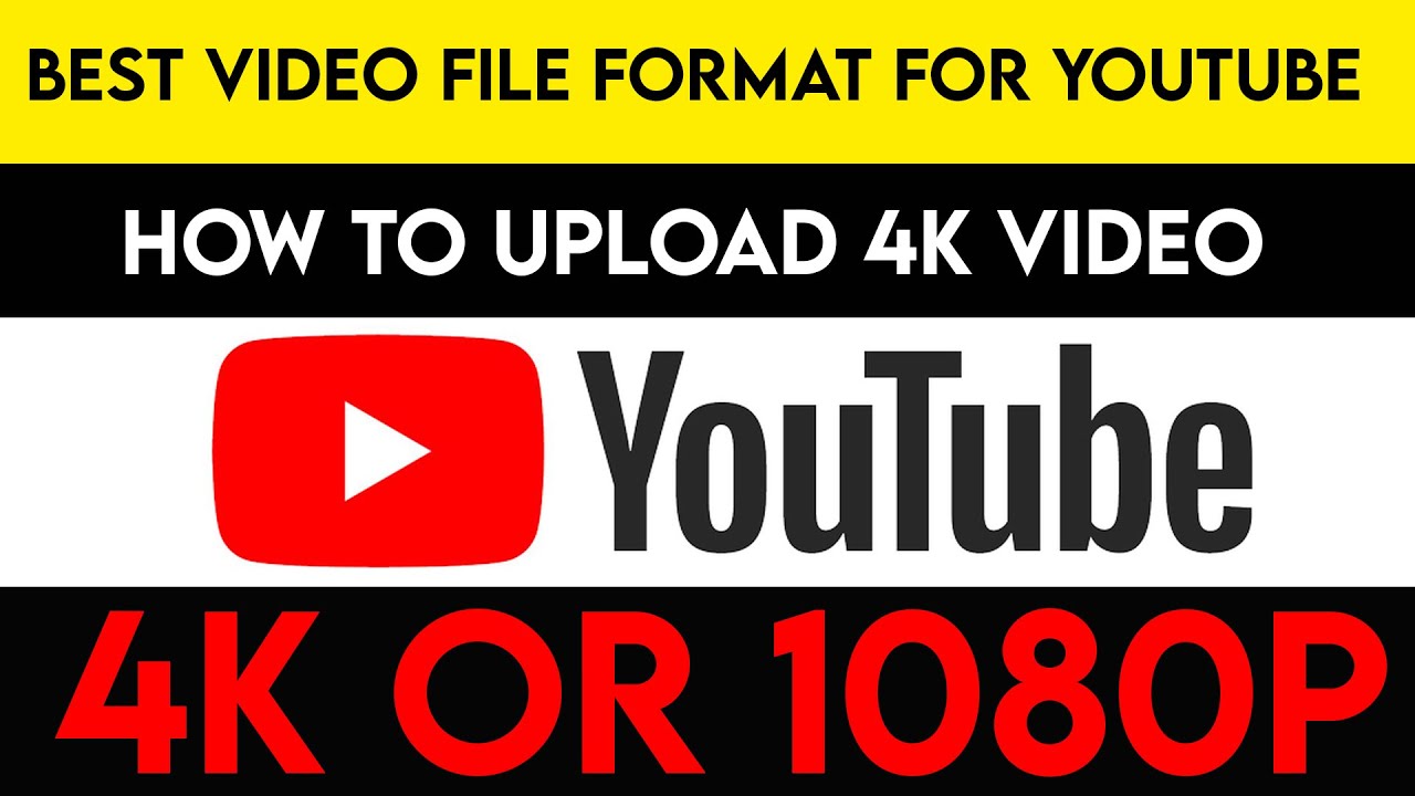 How To Upload 4K Video On YouTube Best Video File Format And step How To Upload 4K Video On YouTube Best Video File Format And step