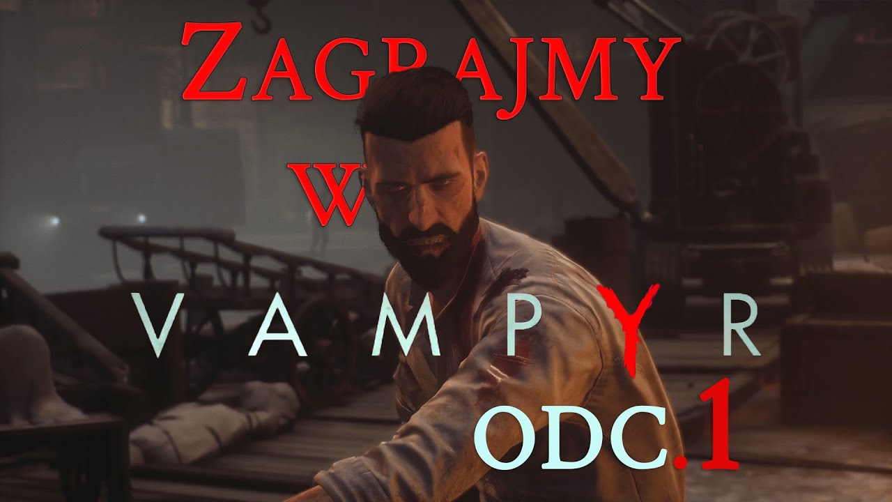 Vampyr odc.1/ Wampir w Cieniach Londynu - Pierwsze Kroki - YouTube
