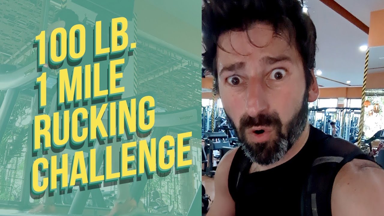 Challenge: Ruck a Mile with 100 Pounds - YouTube