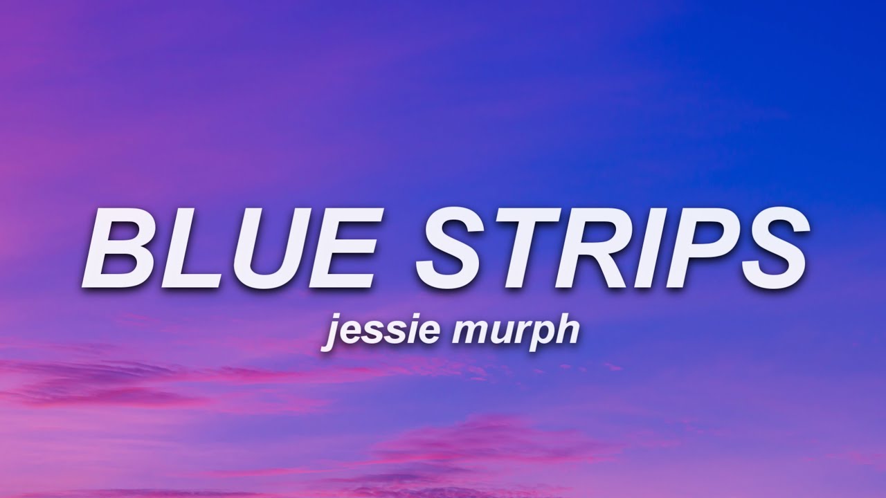 Jessie Murph - Blue Strips (Lyrics) - YouTube