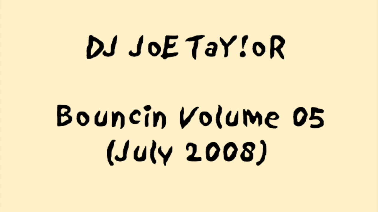 DJ Joe Taylor - Bouncin Volume 05 (July 2008) [FULL MIX] - YouTube