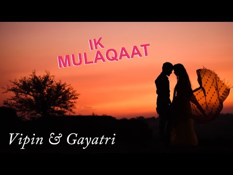 Ik Mulaqaat - Dream Girl | Vipin & Gayatri | Latest Pre Wedding