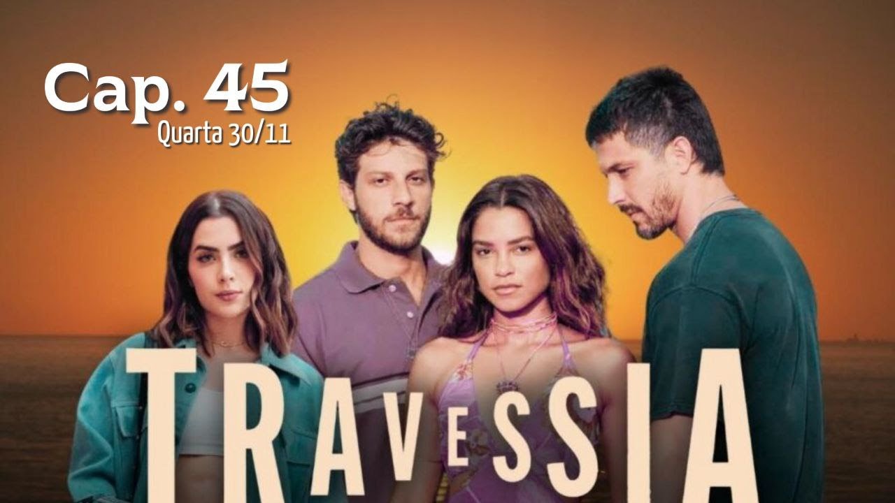 Resumo da Novela Travessia - Tv Globo - Cap. 45 - YouTube