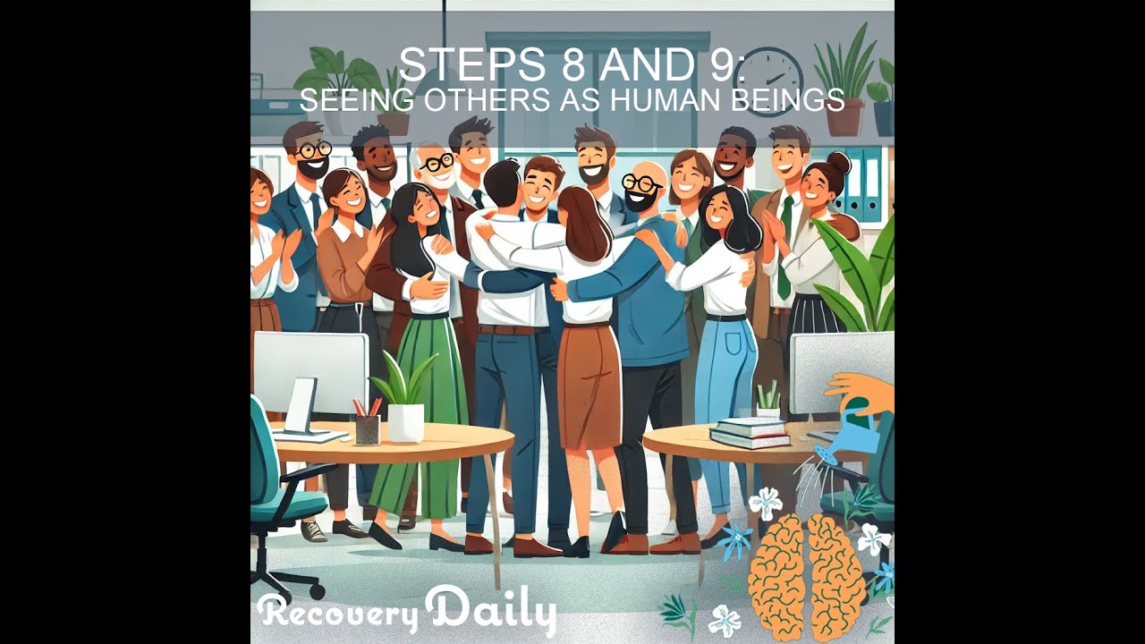 Steps 8 and 9: Seeing Others As Human Beings - YouTube