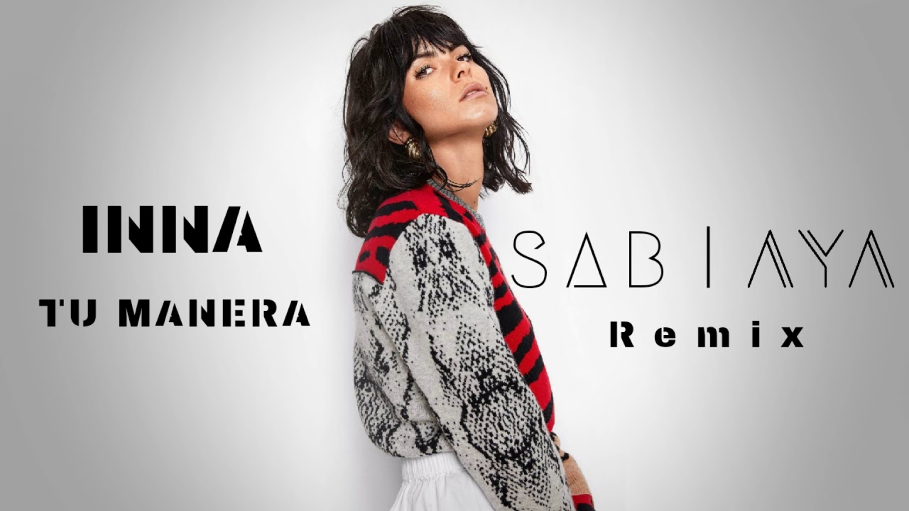 INNA - Tu Manera (DJ AYA Remix) - YouTube