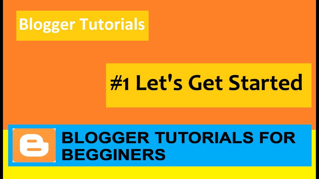 Blogger Tutorial #1 Getting Started with Blogger - YouTube