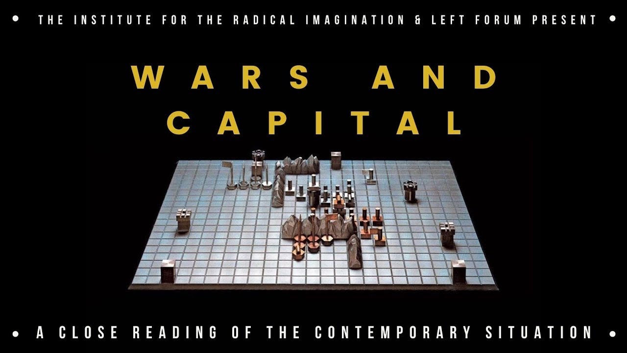 WARS AND CAPITAL: A CLOSE READING OF OUR CONTEMPORARY SITUATION - PART ...