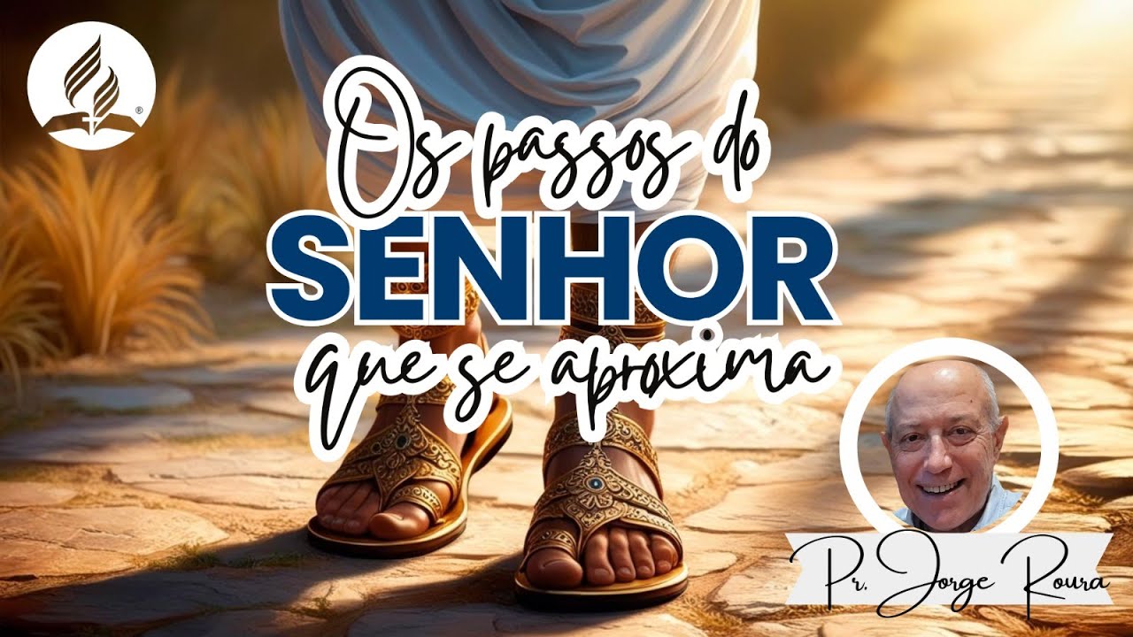 Tema do Sermão" Os passos do Senhor que se aproxima - Com pastor Jorge ...