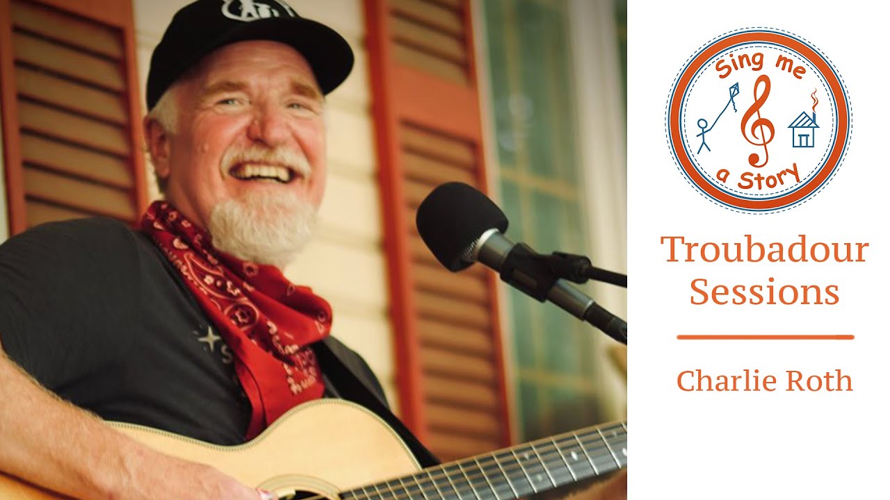 Charlie Roth - Sing Me A Story Troubadours - YouTube